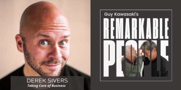 Derek Sivers: Taking Care of Business - Guy Kawasaki