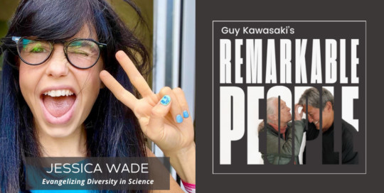Guy Kawasaki - Jessica Wade Evangelizing Diversity in Science on ...