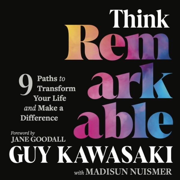 Think Remarkable - Guy Kawasaki