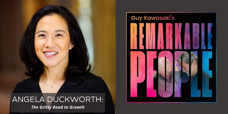 Angela Duckworth: The Gritty Road to Growth - Guy Kawasaki