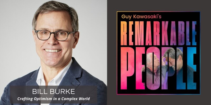 Bill Burke: Crafting Optimism in a Complex World - Guy Kawasaki