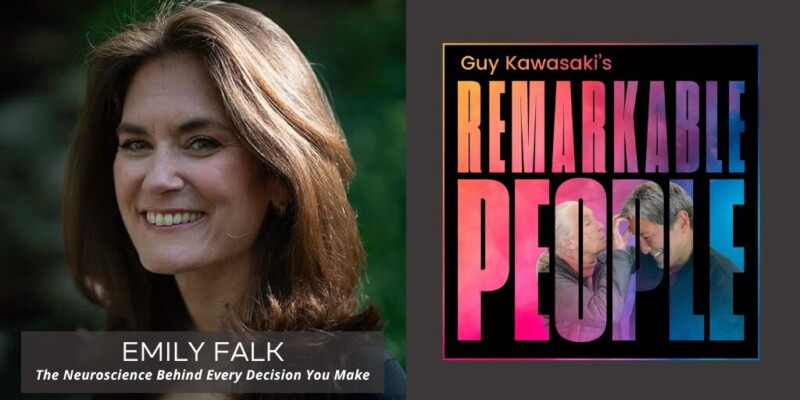 Emily Falk: The Neuroscience Behind Every Decision You Make - Guy Kawasaki