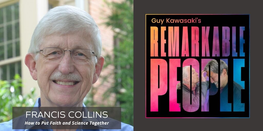 How to Put Faith and Science Together with Francis Collins - Guy Kawasaki