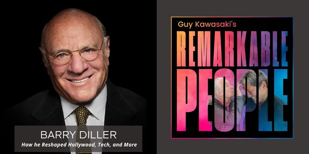 From Hollywood to High Tech: Barry Diller’s Remarkable Path - Guy Kawasaki